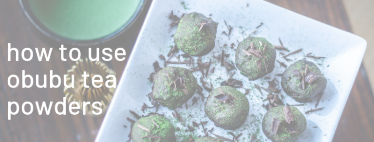 Obubu Tea Powders using Hojicha, Sencha and more | Kyoto Obubu Tea Farms